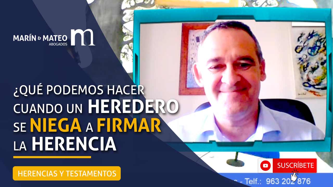 ¿Qué podemos hacer cuando un heredero se niega a firmar la herencia? - Marín y Mateo abogados